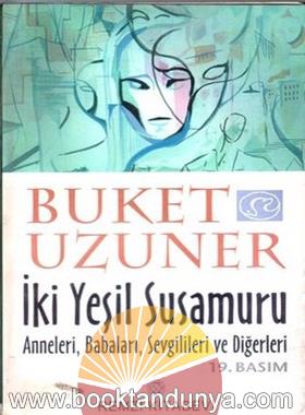 Buket Uzuner – İki Yeşil Susamuru – Booktandunya