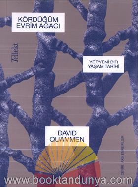 David Quammen – Kordugum Evrim Agaci – Yepyeni bir Yasam Tarihi ...